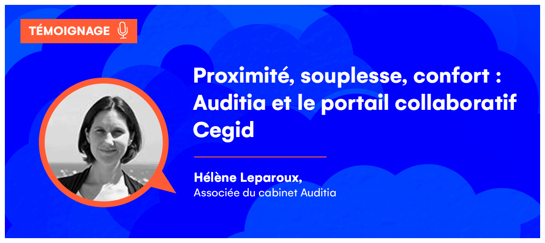 Le cabinet d’expertise-comptable Auditia utilise le portail collaboratif Cegid depuis 2012 ...
