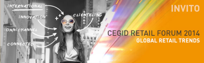 GLOBAL RETAIL TRENDS , CEGID RETAIL FORUM 2014
